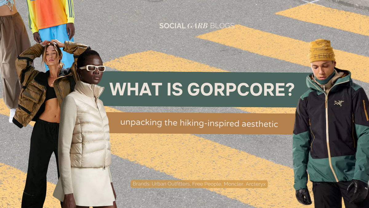 What is GORPCORE: Unpacking the Hiking-Inspired Aesthetic – Social Garb