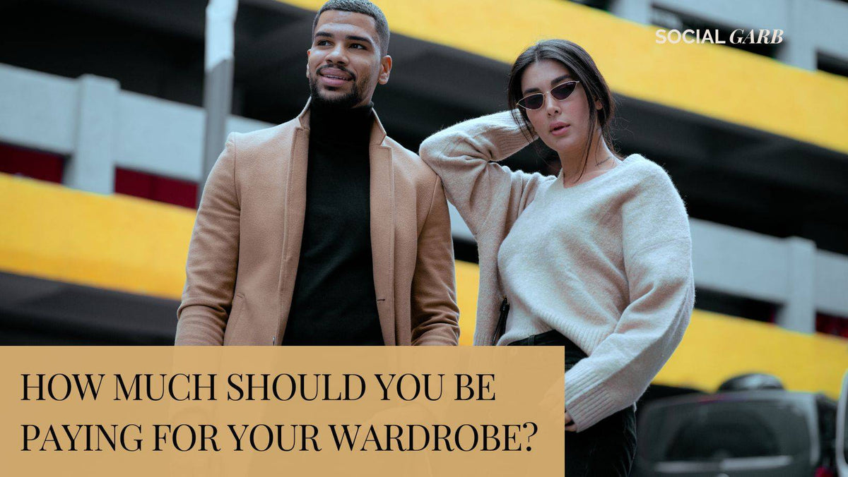 How Much Should You Be Paying for Your Wardrobe? The Cost of Neglecting ...