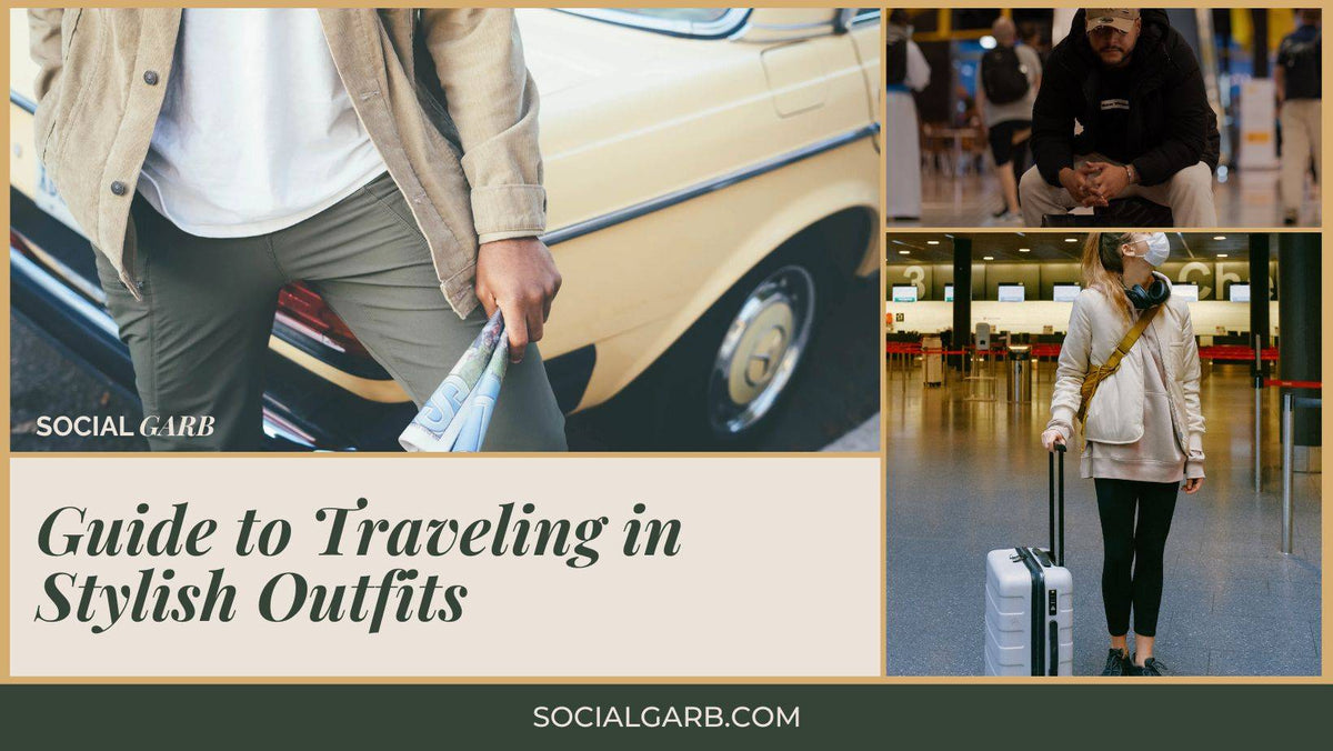 Your Guide To Traveling in Stylish Outfits – Social Garb