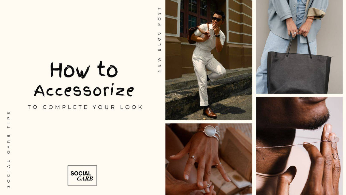 How To Accessorize to Complete Your Look – Social Garb